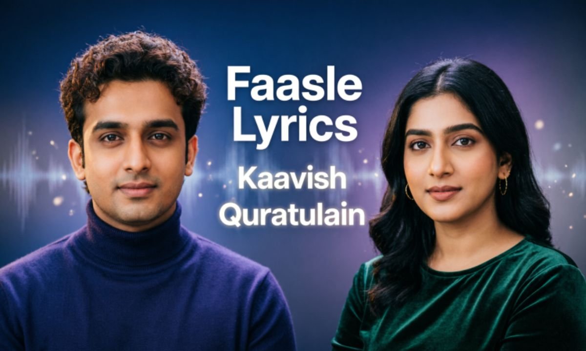 Faasle Lyrics – Kaavish And Quratulain | Coke Studio